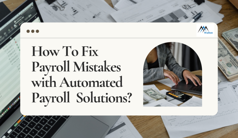 Top Payroll Mistakes & How Automated Payroll Solutions Can Fix Them?